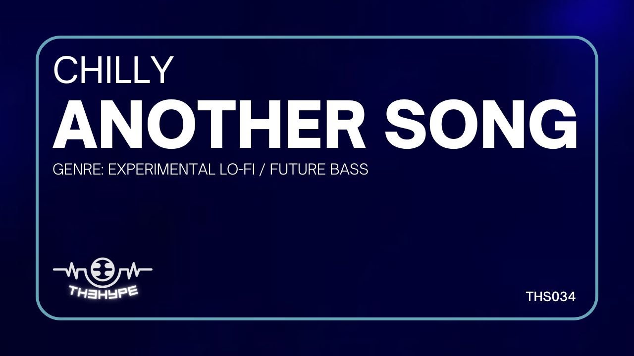 Chilly - Another Song [Th3Hype Release] - YouTube