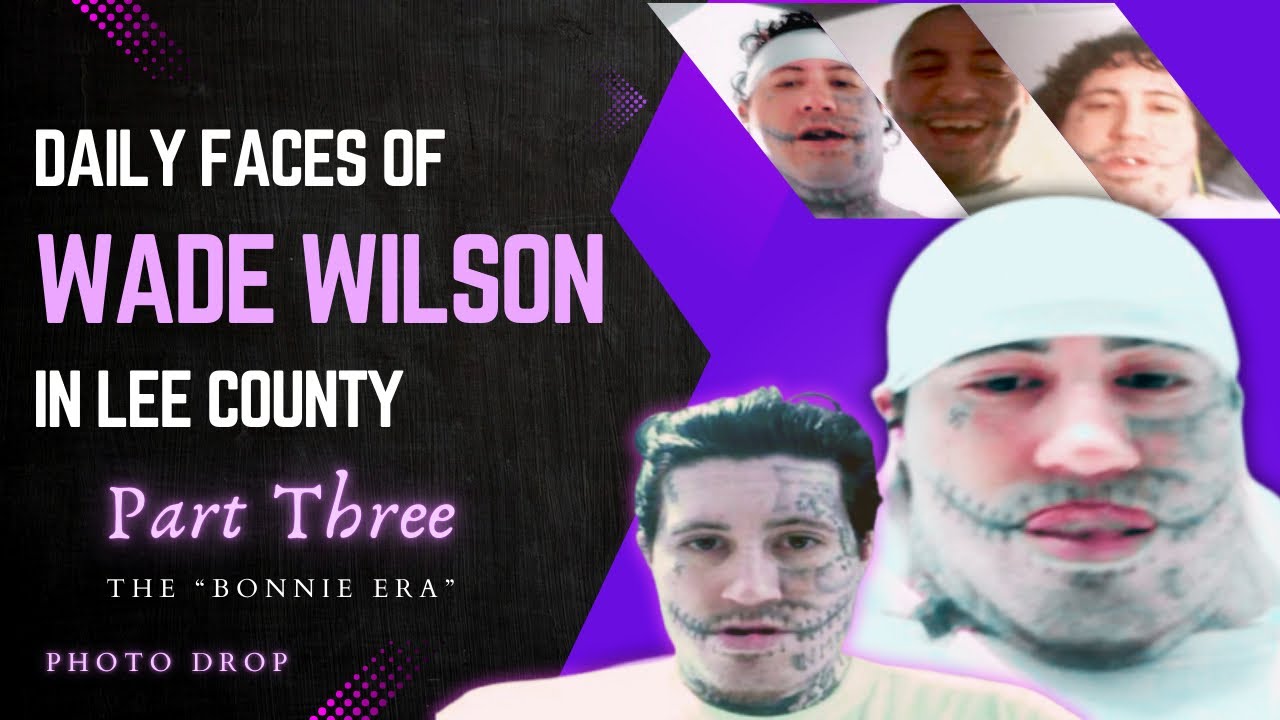 Daily Faces of Wade Wilson in Lee County: Part 3 | The “Bonnie Era ...