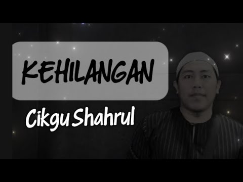 KEHILANGAN - CIKGU SHAHRUL - YouTube