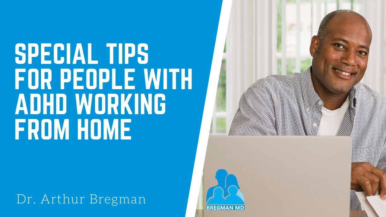 Special Tips for People with ADHD working from Home With Dr. Arthur ...