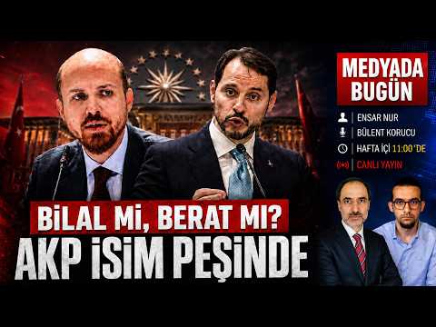 Erdoğan buna kızacak! Bilal mi, Berat mı? AKP isim peşinde | Medyada Bugün