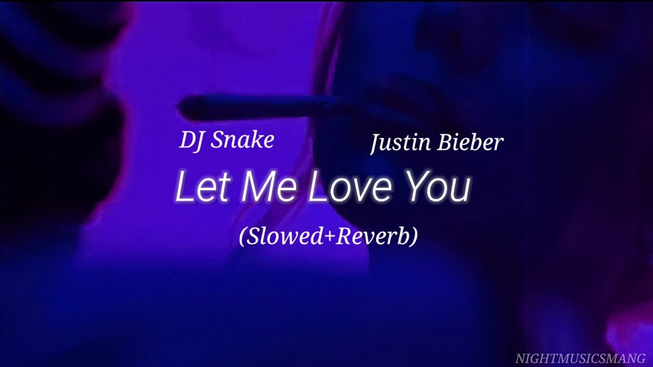 Let Me Love You - Slowed + Reverb - YouTube