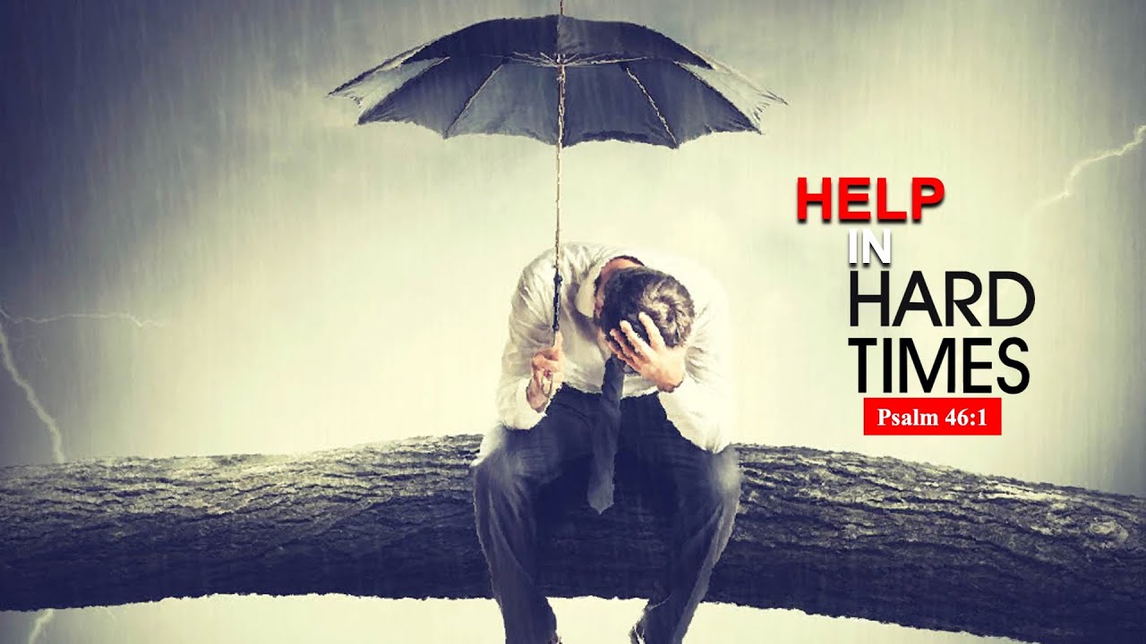 Help In Hard Times Psalm 46:1 - YouTube
