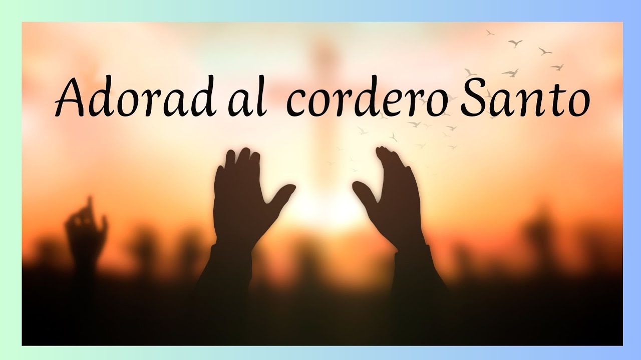 Adorad al cordero santo. Pista con letra - YouTube