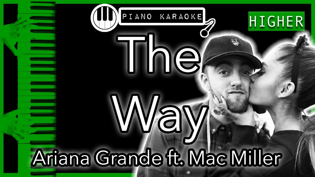 The Way (HIGHER +3) - Ariana Grande ft. Mac Miller - Piano Karaoke ...