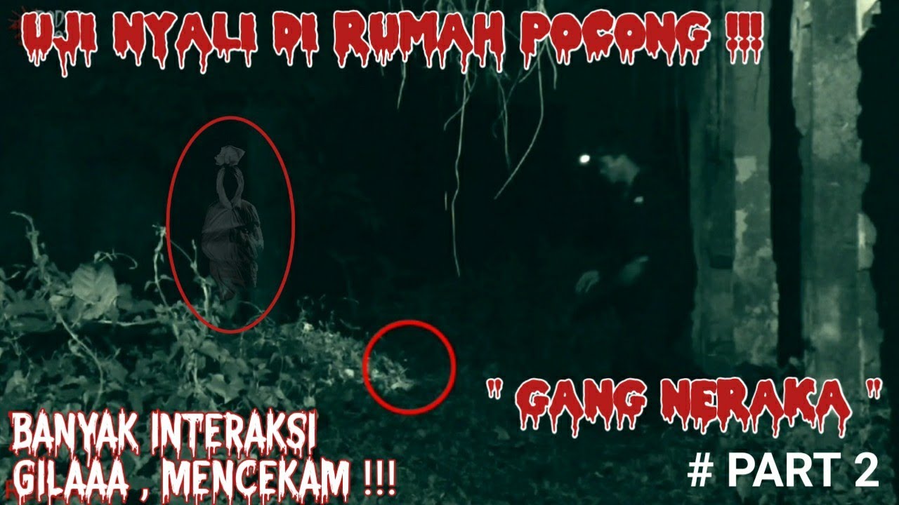 🔴 UJI NYALI DI RUMAH POCONG !!! " GANG NERAKA " # PART 2 - YouTube