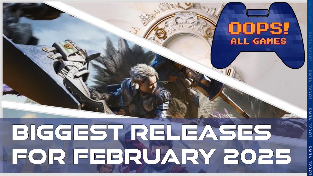Oops! All Games: Biggest Releases for February 2025 - YouTube