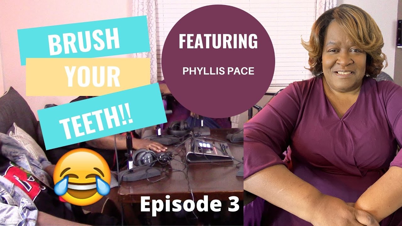 Brush Your Teeth!! Featuring Phyllis Pace - YouTube