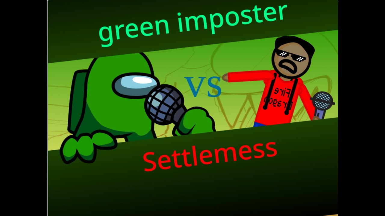 Green imposter vs Settlemess! (fnf battle) - YouTube