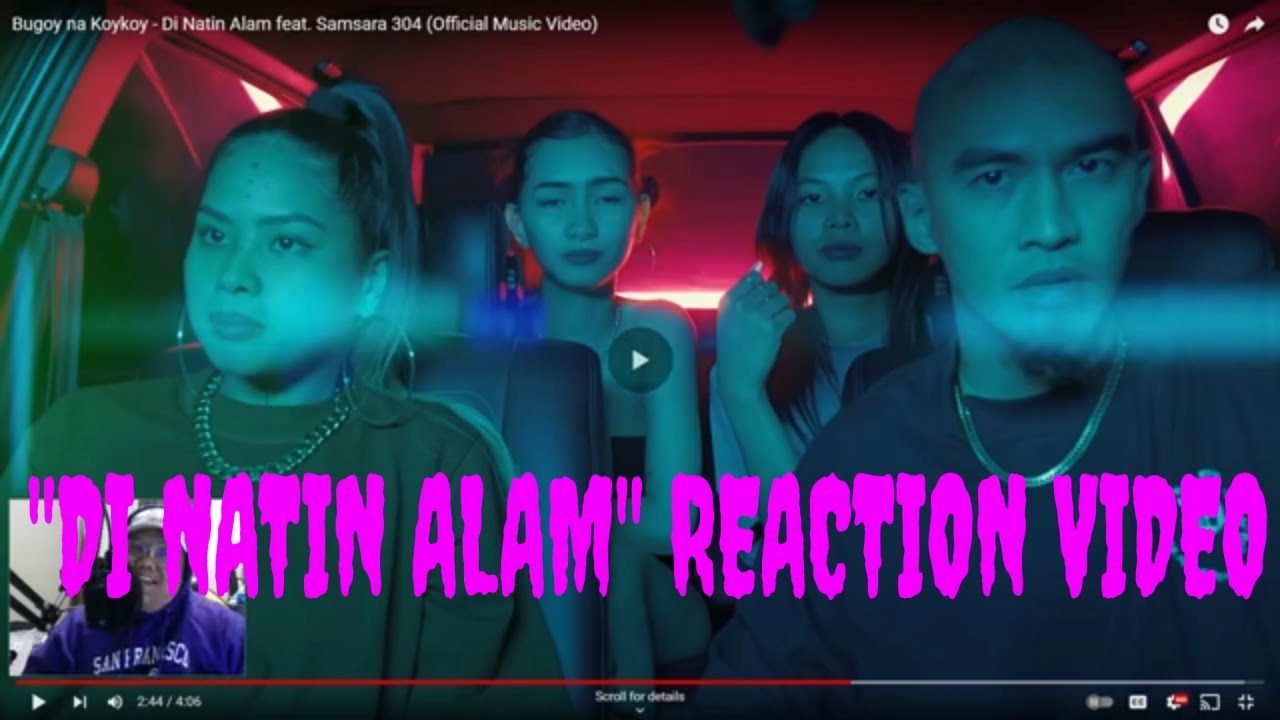 Reacting to Bugoy na Koykoy - "DI NATIN ALAM" feat. Samsara 304 - YouTube