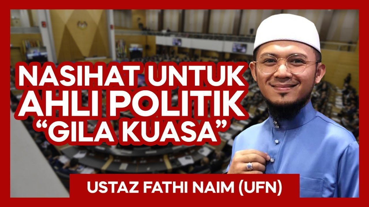 Nasihat Untuk Ahli Politik Yang GILA KUASA - Ustaz Fathi Naim - YouTube