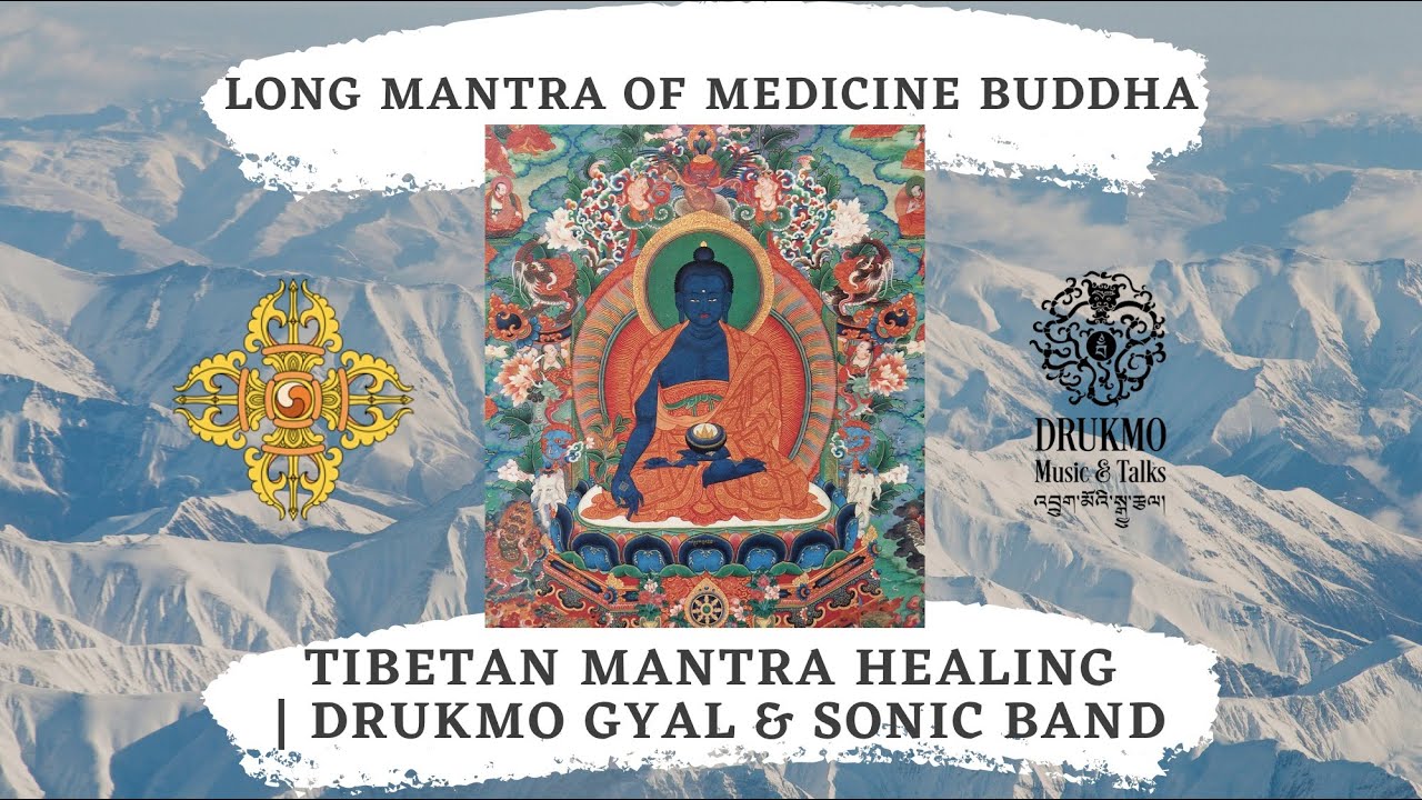Tibetan Mantra Healing | Medicine Buddha Mantra | Drukmo Gyal & The ...