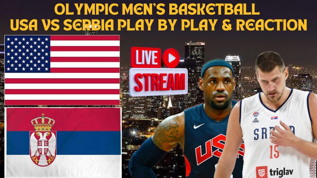 *LIVE* | Olympic Men's Basketball | USA Vs Serbia Play By Play ...