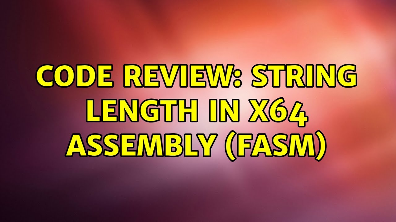 Code Review String Length In X64 Assembly fasm YouTube Code Review String Length In X64 Assembly fasm YouTube