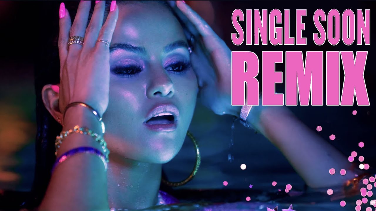 Selena Gomez Single Soon Zax X Amtrac Remix Youtube