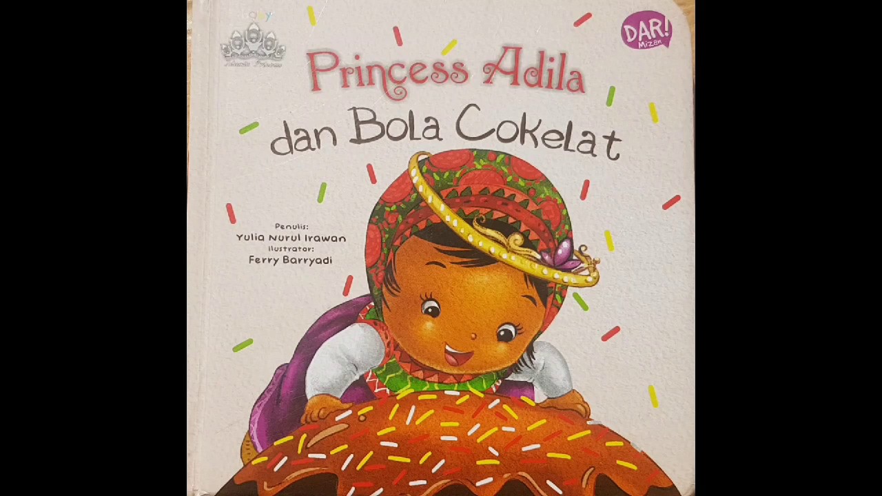 Cerita Anak Islami Princess Adila dan Bola Cokelat - YouTube