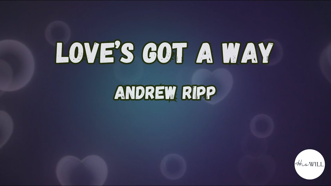 Love's Got A Way (Lyrics) | Andrew Ripp - YouTube