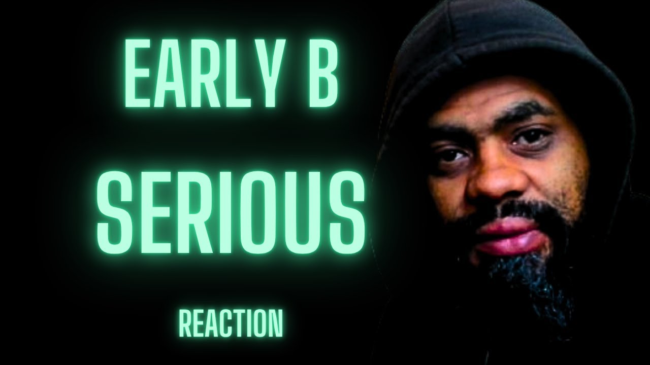 Early B - Serious - A South African Reacts - YouTube