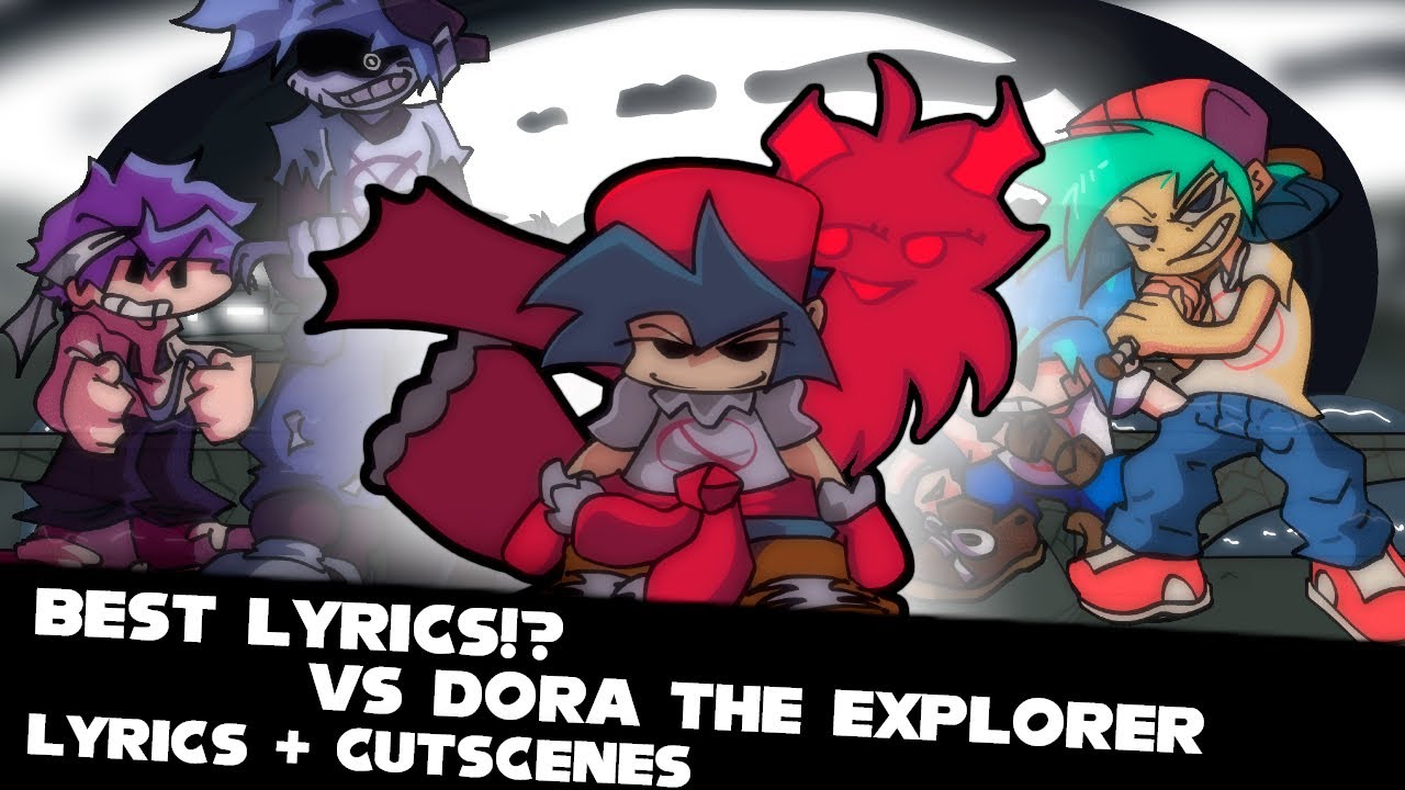 FNF | BEST LYRICS!? V.S. Dora the Explorer + Cutscenes | Mod/Hard ...