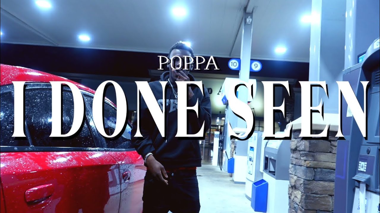 Poppa - “I Done Seen” (Official Music Video) - YouTube