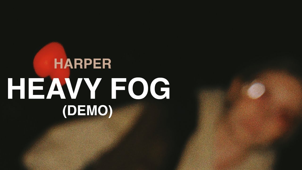 harper - heavy fog (demo) - YouTube