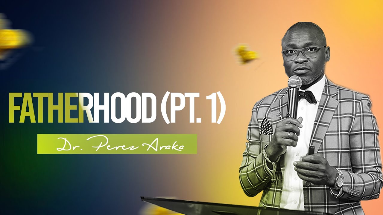 THE FATHERHOOD COVERING (1) - DR. PEREZ ARAKA - YouTube