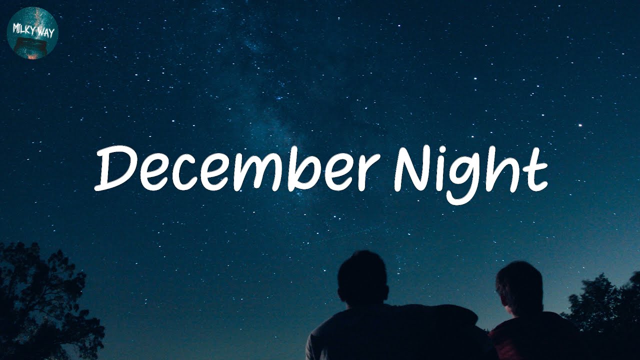 December Night - Best Songs To Sing A Long And Chill - YouTube
