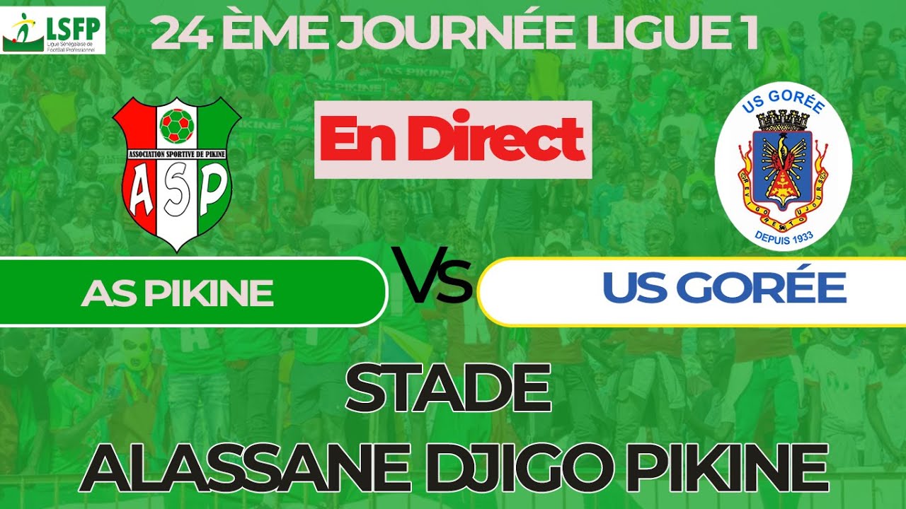 [🔴LIVE ] EN DIRECT AS PIKINE vs US GOREE 24e JOURNEE LIGUE 1 ...