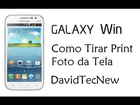 Galaxy Win - Como Tirar Print (Foto da Tela / DavidTecNew) - YouTube