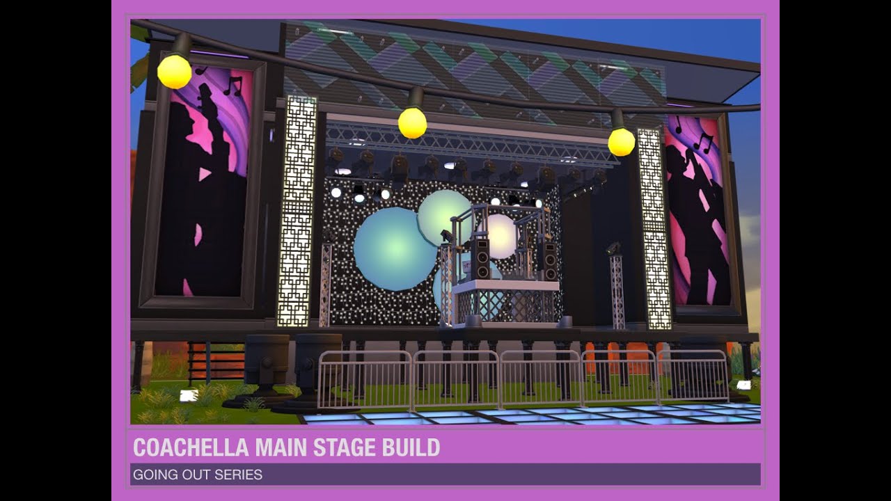 (Part 1 of 5) - COACHELLA - Main Stage Build | The Sims 4 - YouTube