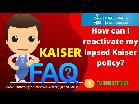 KAISER FAQ: How can I reactivate my lapsed Kaiser policy?