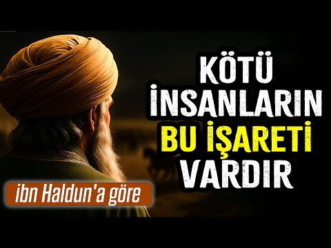 Bu İşaretleri Görüyorsan Bu İnsanlardan Hemen Uzaklaş! İbn Haldun'nun Tavsiyeleri