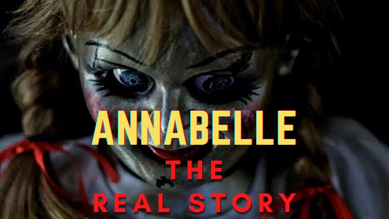Real Story of Most Demonic Doll | Annabelle Legend Haunted Doll In ...