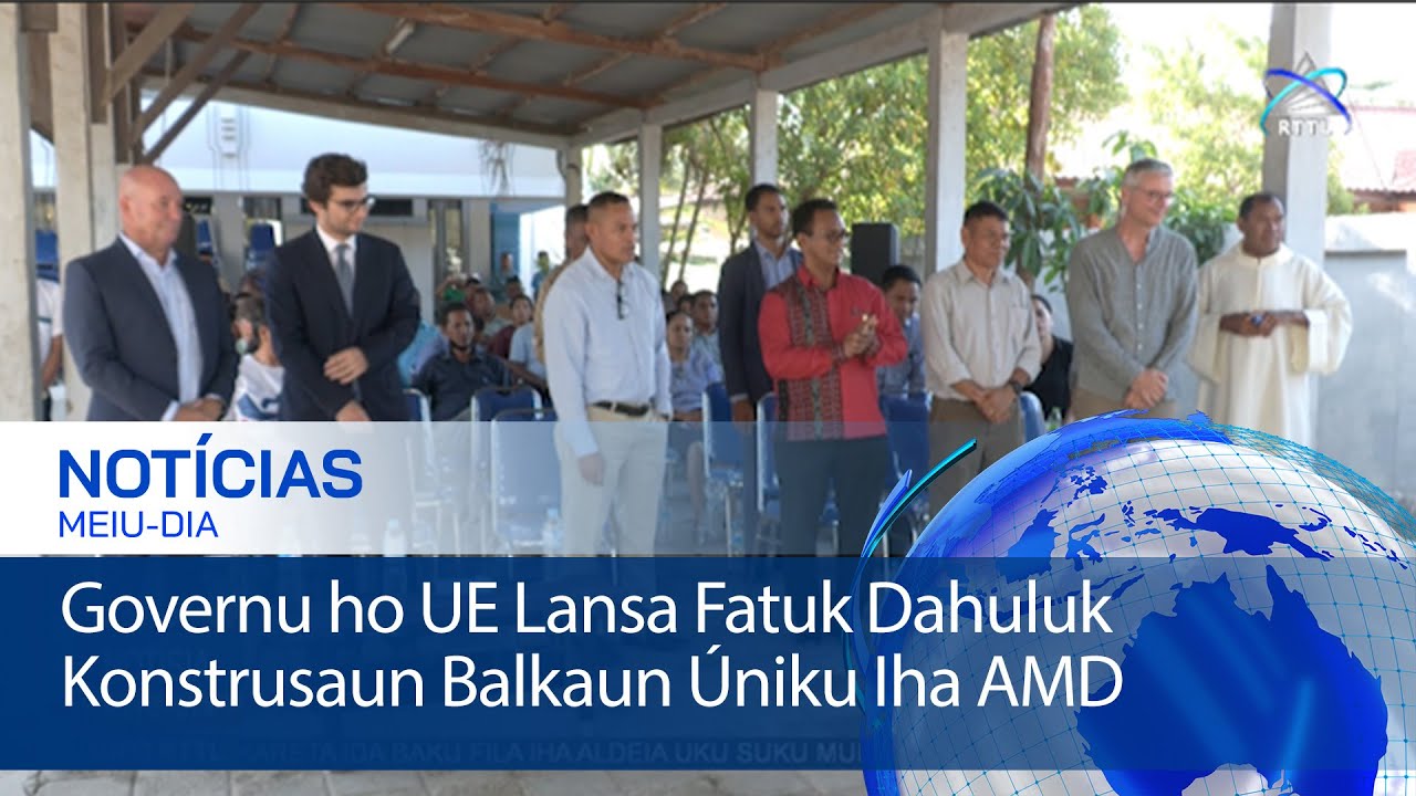 Governu ho Uniaun Europeia Lansa Fatuk Dahuluk Konstrusaun Balkaun ...