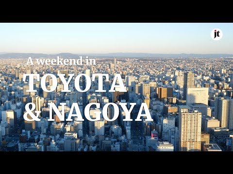 A weekend in Toyota & Nagoya