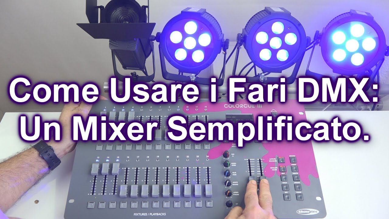 Tutorial Nuovo #Mixer #DMX: programmare ed usare i fari DMX RGBW ...