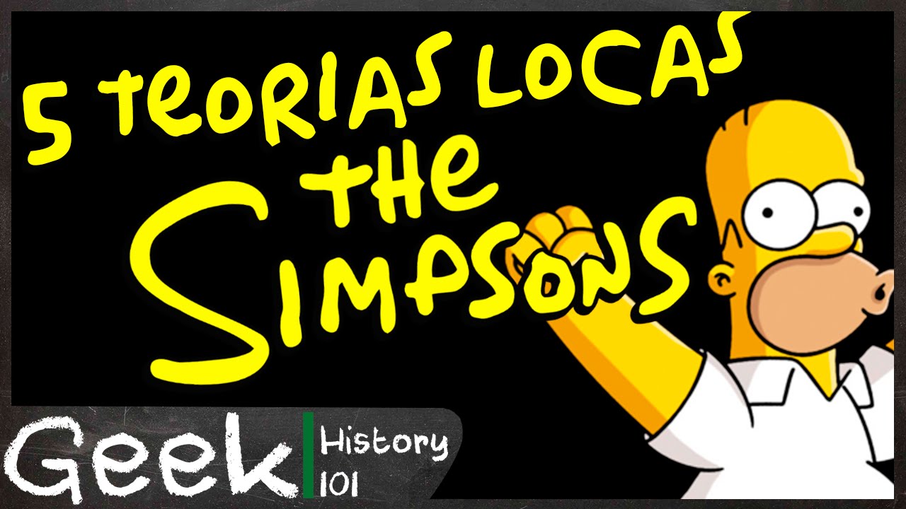 Top 5 Teorias De Los Simpsons -Geek History 101 - YouTube