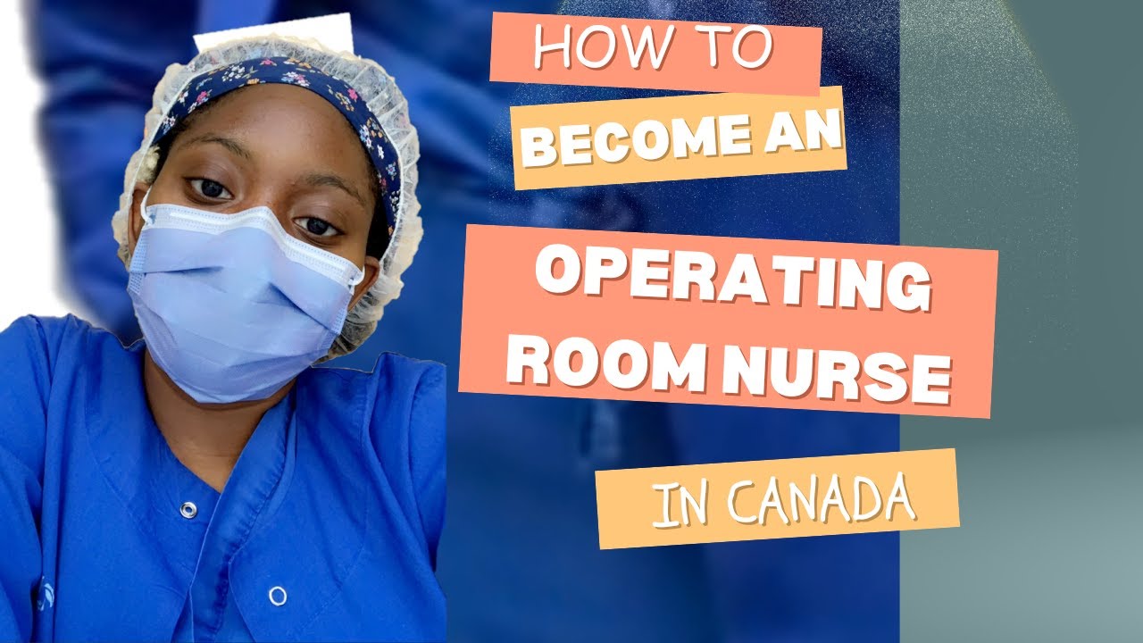 How to Become an Operating Room Nurse in Canada || Theatre Nurse ...
