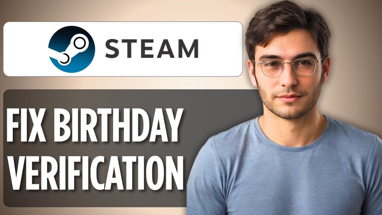 How To Fix Steam Birthday Verification | 2025 Full Guide - YouTube