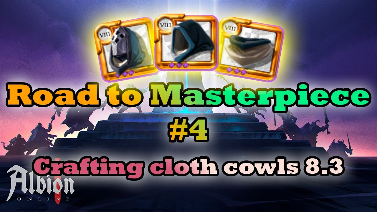 Crafting 8.3 cloth cowls | Road to Masterpiece #4 | Albion Online - YouTube