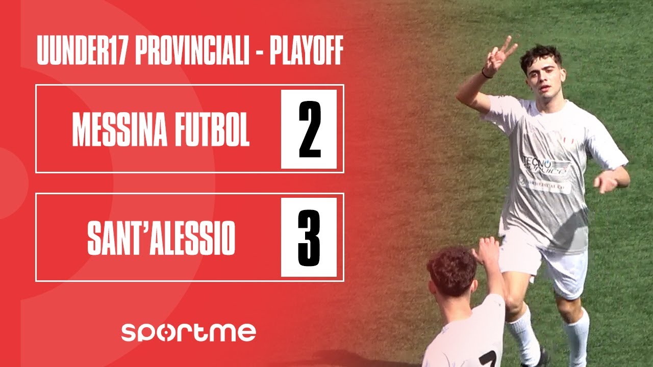 Under17 P | Messina Futbol vs Sant'Alessio | Playoff - YouTube