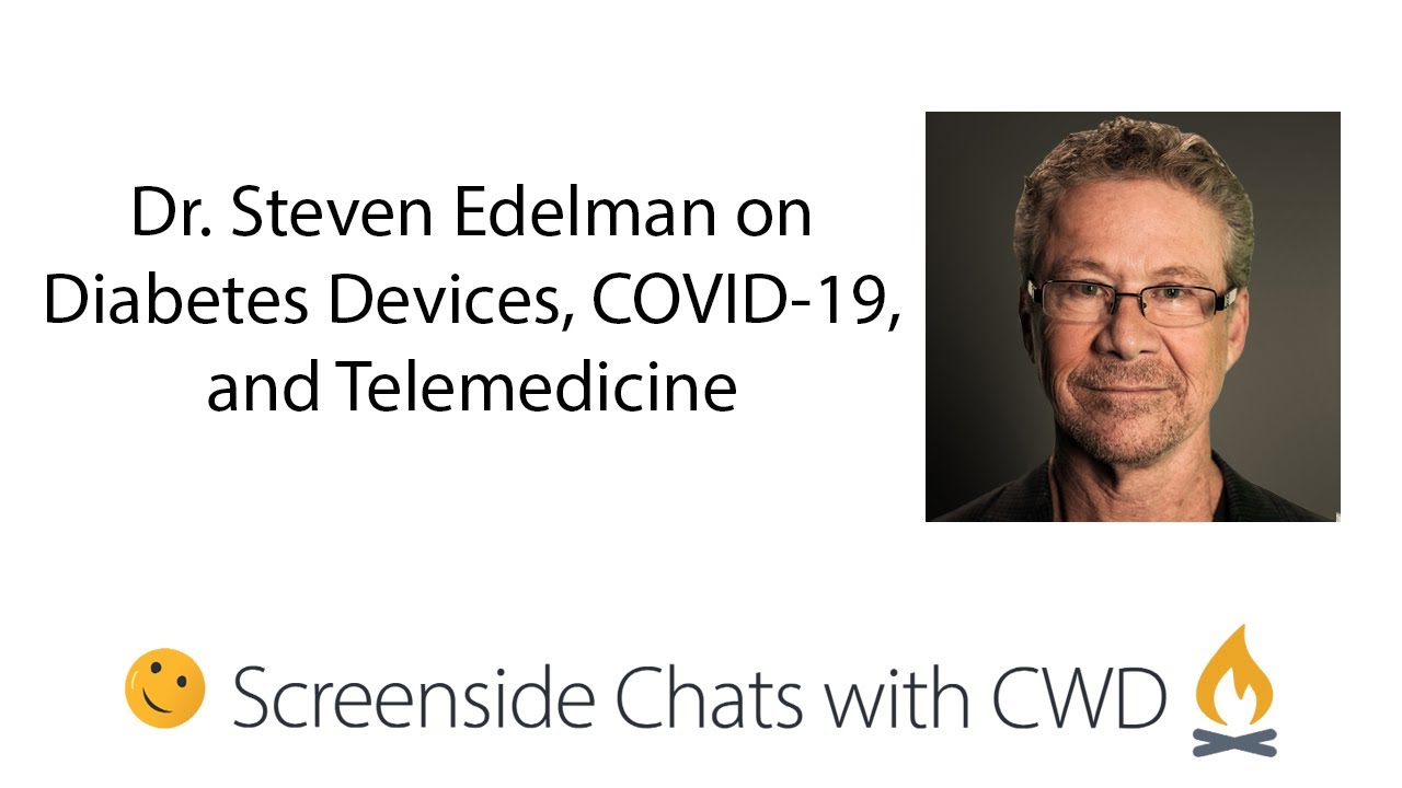 Screenside Chats with CWD: Dr. Steven Edelman on Diabetes Devices ...