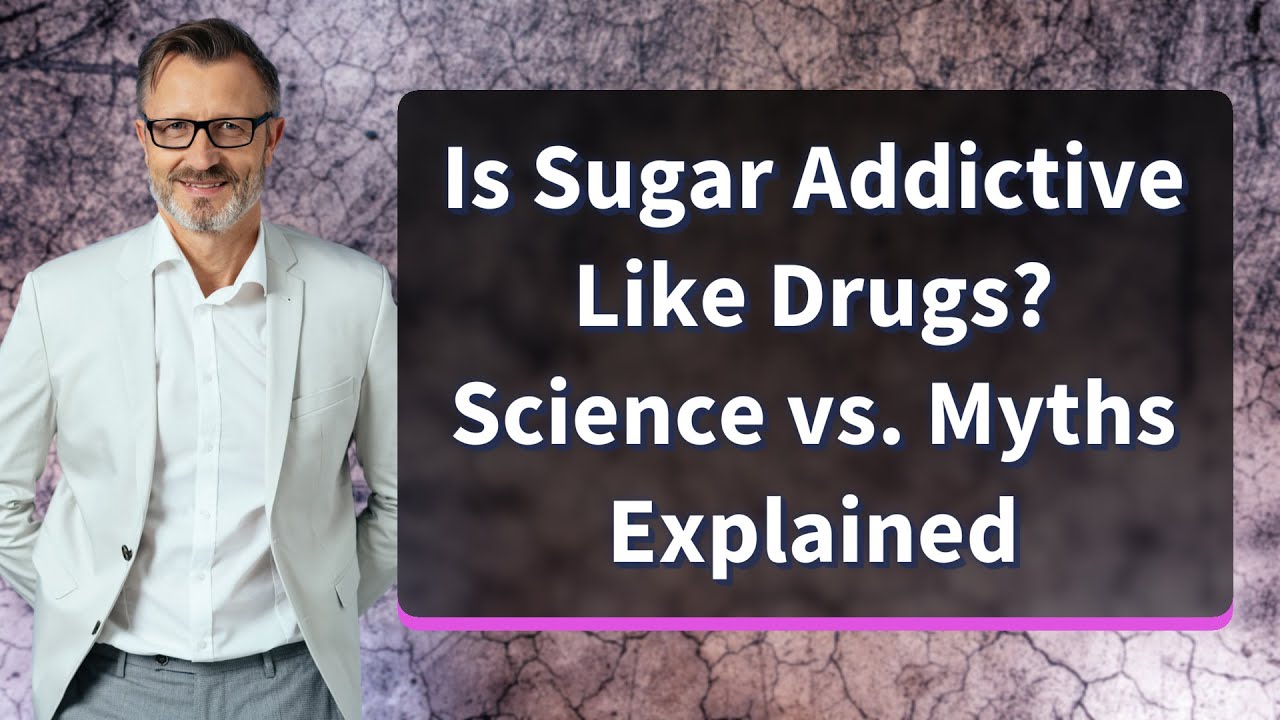 Is Sugar Addictive Like Drugs? Science vs. Myths Explained - YouTube