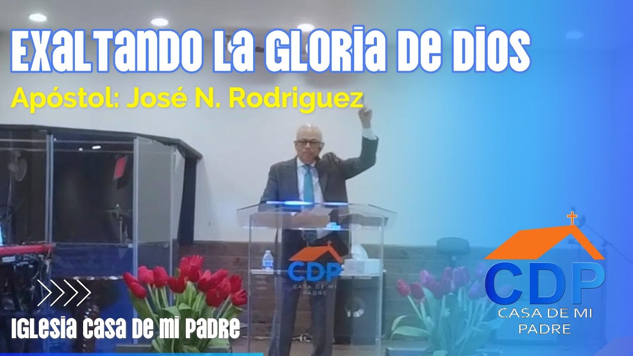 Apóstol. José N. Rodriguez. Exaltando la Gloria de Dios - YouTube
