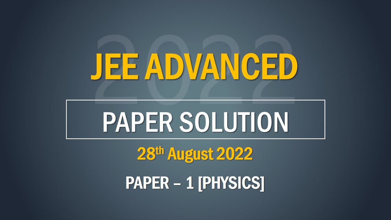 JEE Advanced 2022 Paper Solution | Physics by PG Sir and PRP Sir ...