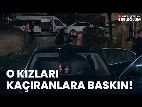 O Kızları Kaçıranlara BASKIN 695. Bölüm