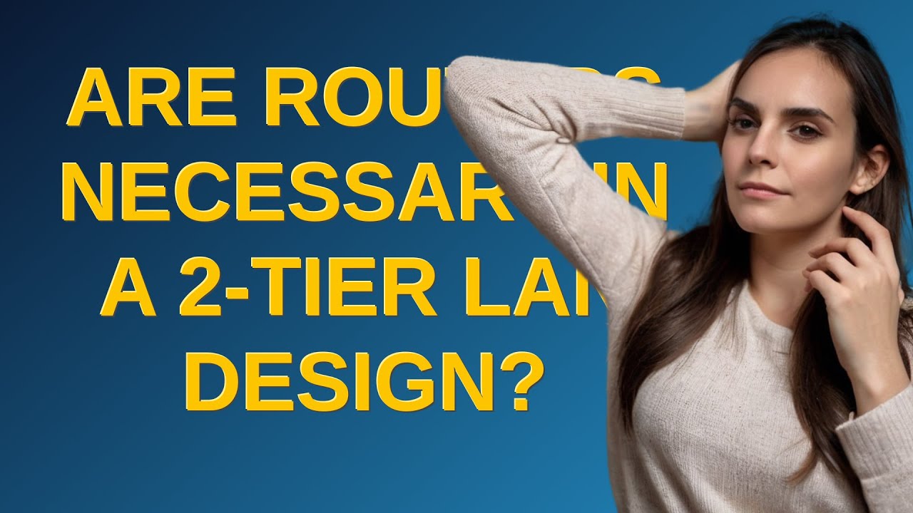 Networkengineering: Are routers necessary in a 2-tier LAN design? - YouTube