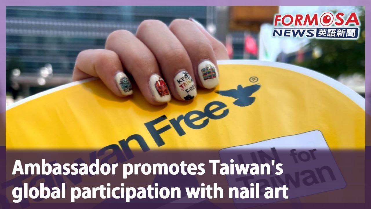 Ambassador promotes Taiwan’s global participation with nail art｜Taiwan ...