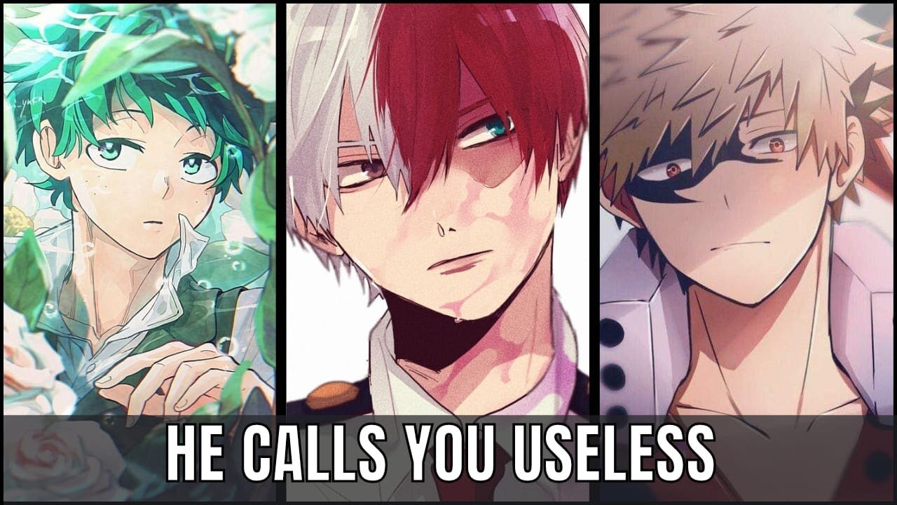 He calls you useless - bnha x Listener MHA - YouTube