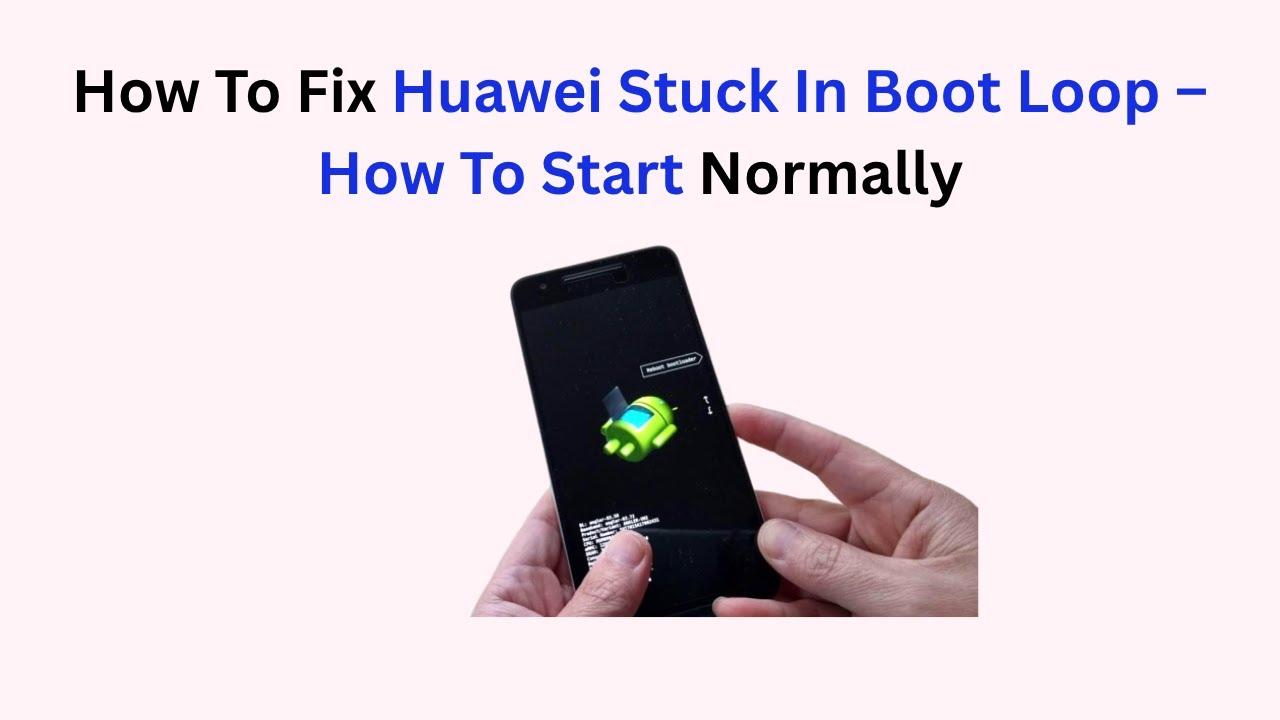 How To Fix Huawei Stuck In Boot Loop – How To Start Normally - YouTube